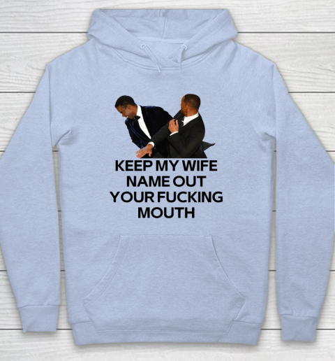 Will Smith Slaps Chris Rock Shirt Keep My Wifes Name Out Your Fucking Mouth Hoodie Tee For Sports